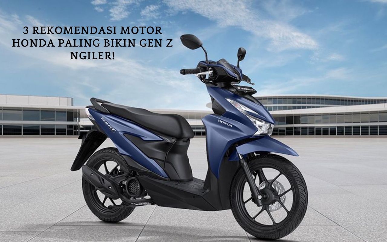 3 Rekomendasi Motor Honda Terbaru Idaman Gen Z: Stylish, Kekinian, dan ...