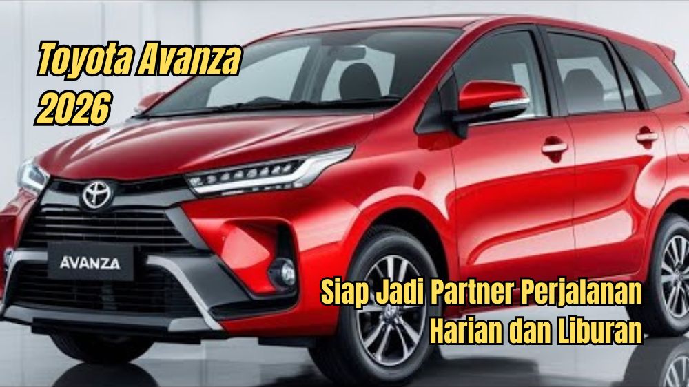 Toyota Avanza 2026, Mobil Keluarga Hybrid yang Siap Meluncur Jadi ...