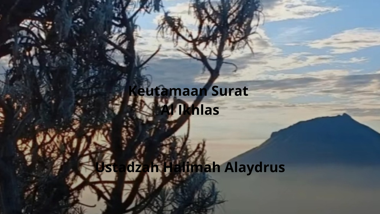 Keutamaan Surat Al-Ikhlas ala Ustadzah Halimah Alaydrus: Kunci Rezeki ...