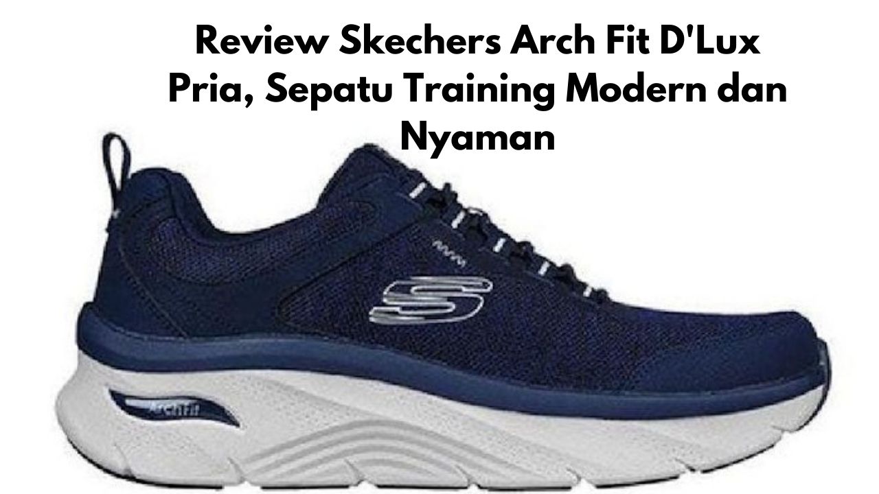 Skechers Arch Fit D'Lux Men's Training Shoes: Sepatu Training Modern ...