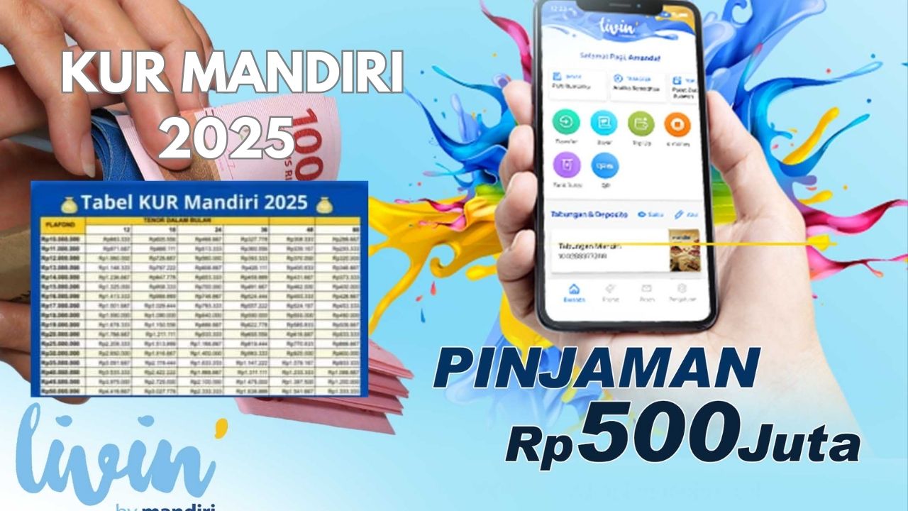 Cairkan Modal Usaha Hingga Rp500 Juta Lewat Livin’ KUR Mandiri 2025, Cek Syarat & Cara Daftar ...
