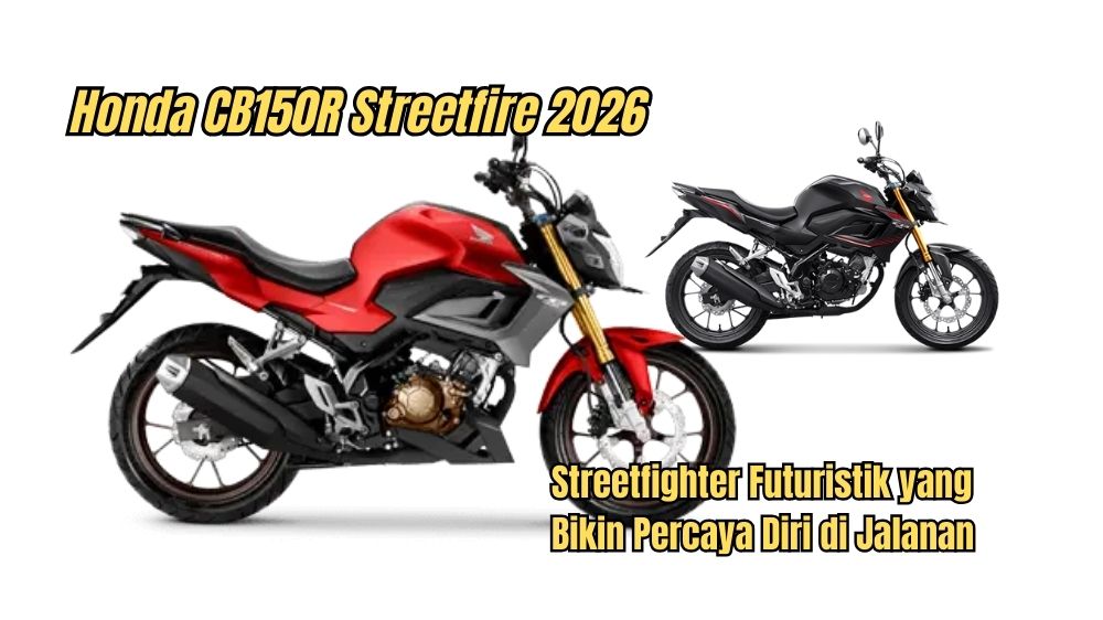 Sensasi Baru Honda CB150R Streetfire 2026, Streetfighter Futuristik ...