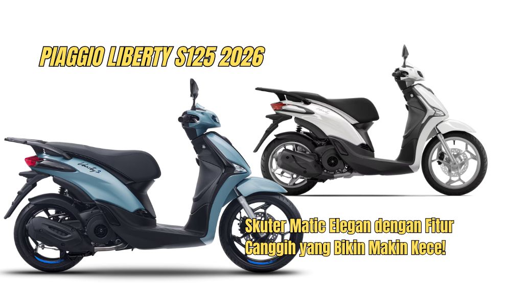 Piaggio Liberty S125 2026 Jadi Skuter Matic Elegan dengan Fitur Canggih ...
