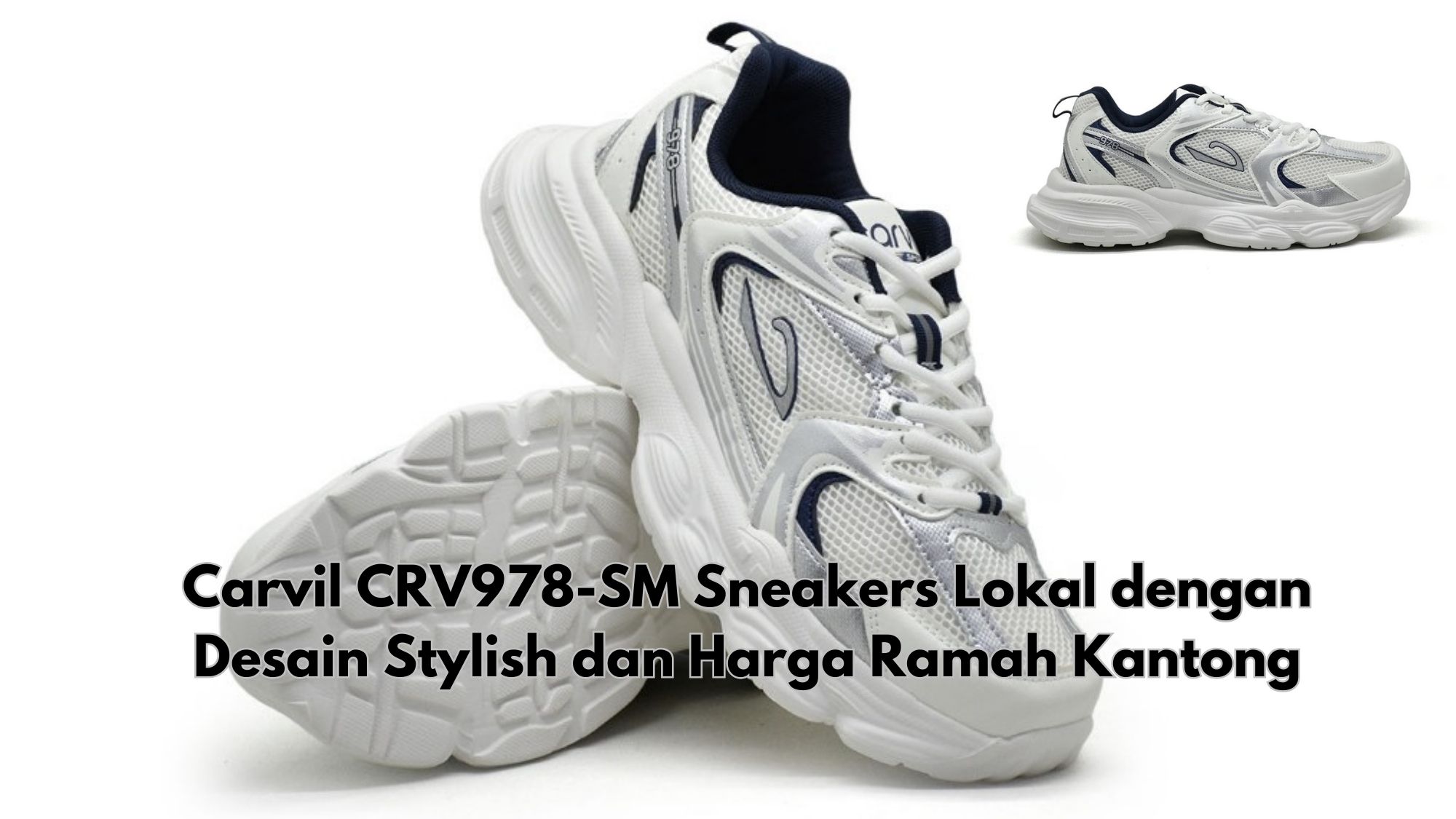 Keunggulan Sepatu Carvil CRV978-SM Sneakers Lokal Rasa Premium, Nyaman ...