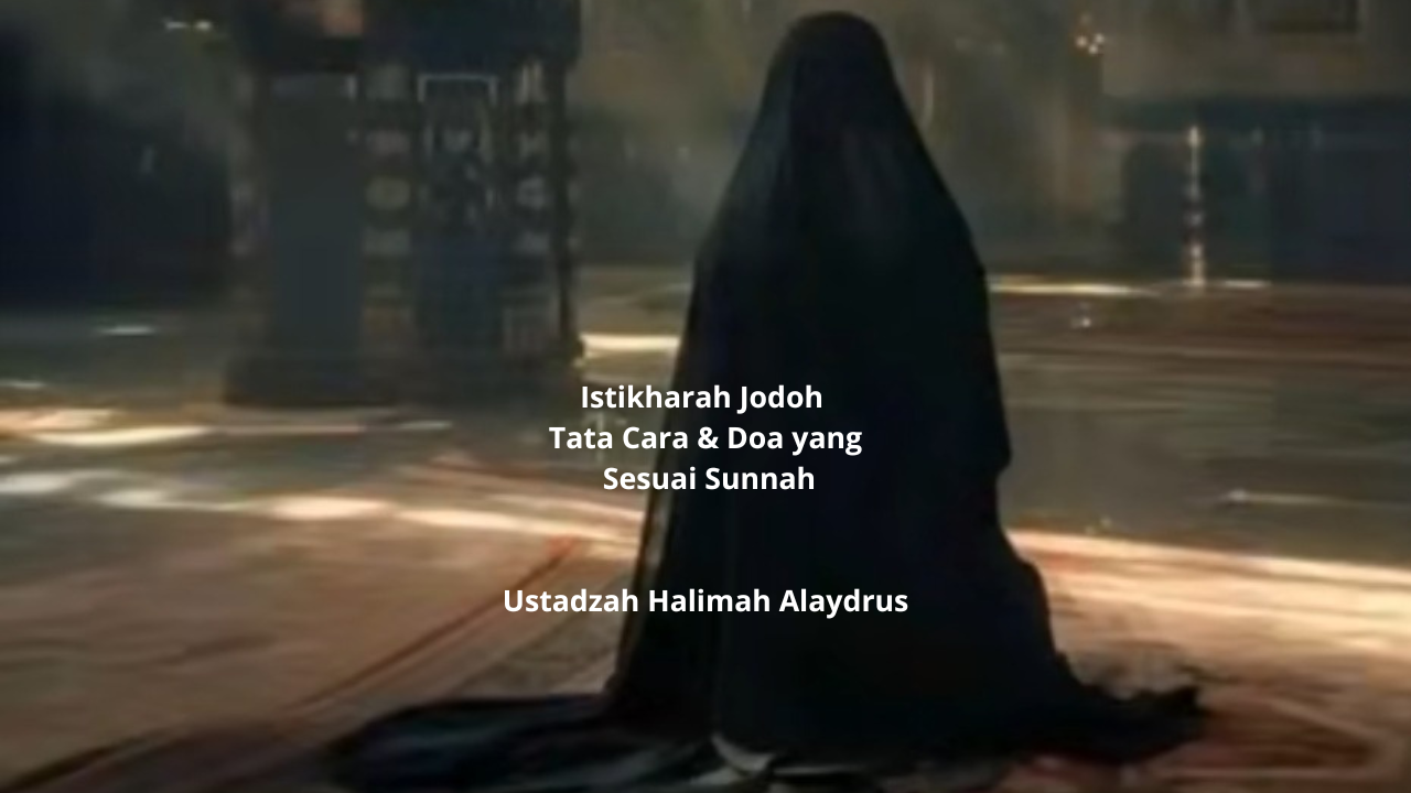 Istikharah Jodoh Ala Ustadzah Halimah Alaydrus: Tata Cara & Doa yang ...