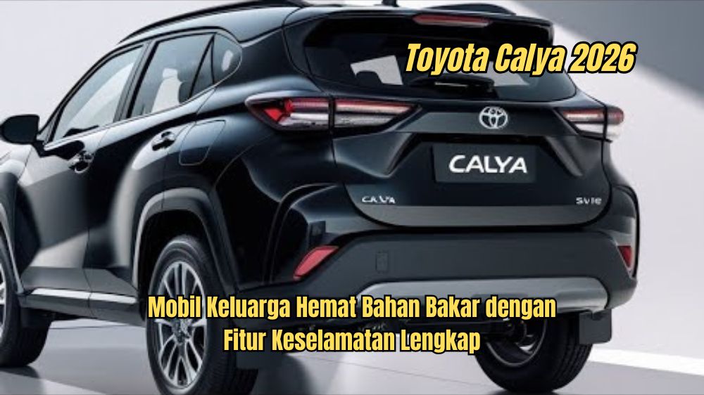 Review Toyota Calya 2026, Mobil Keluarga Hemat Bahan Bakar dengan Fitur ...