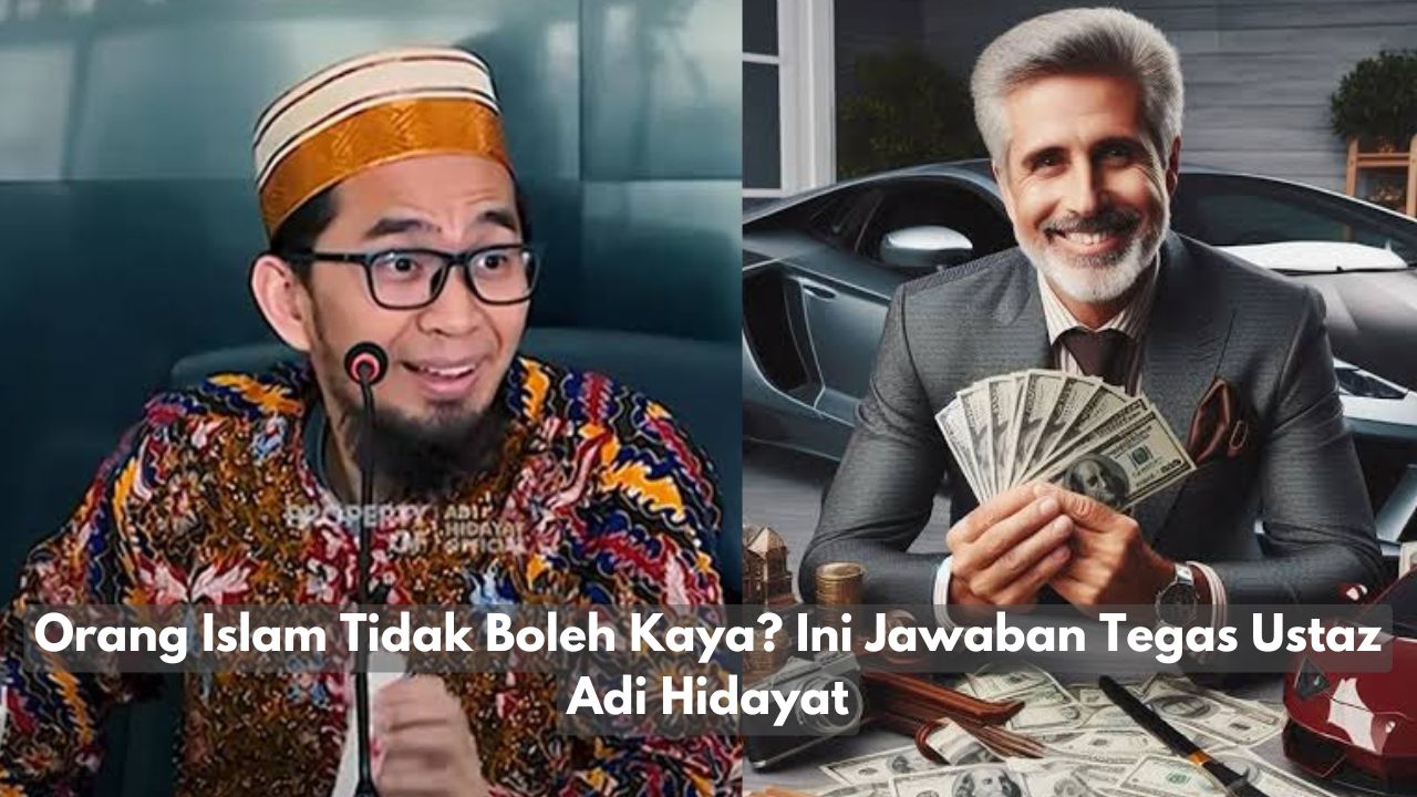 Jangan Salah! Orang Islam Tidak Boleh Kaya? Ini Jawaban Tegas Ustaz Adi ...